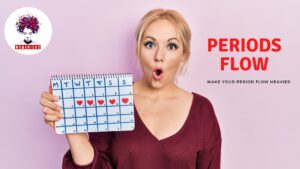How to make your period flow heavier| Easy Tricks- Womanishs
