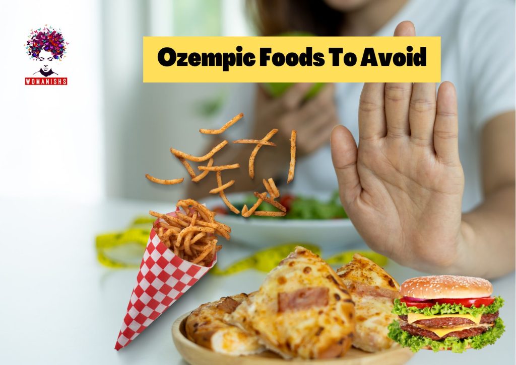 Ozempic Foods To Avoid You Should Know | Womanishs