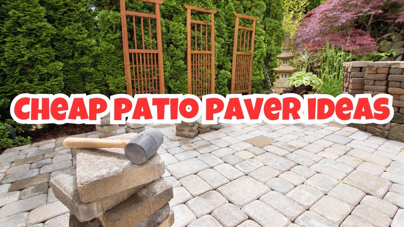 Cheap patio paver ideas to Decor your Outdoor Area