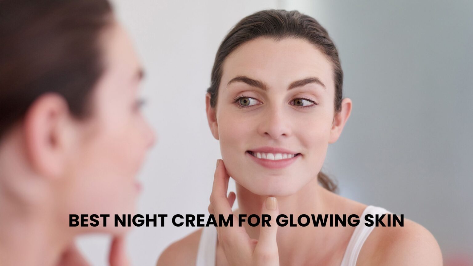 Best Night Cream for Glowing Skin | Womanishs